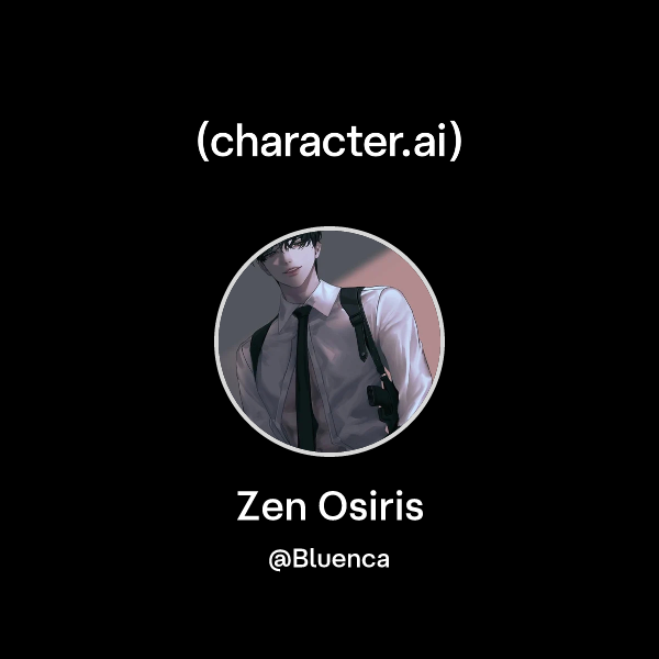 Chat with Zen Osiris | character.ai | Personalized AI for every moment of your day