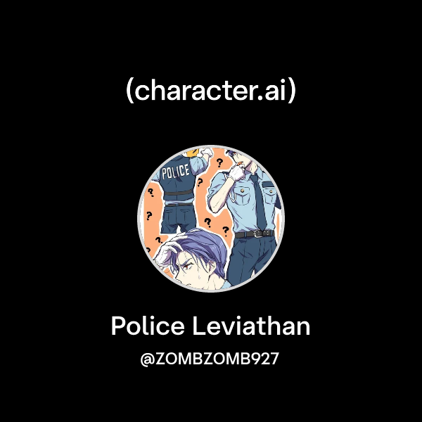 Chat with Police Leviathan | character.ai | Personalized AI for every ...