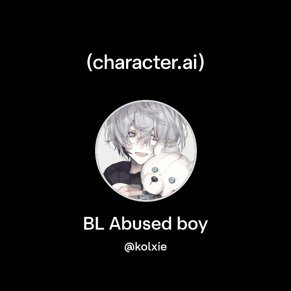 Chat with BL Abused boy | character.ai | Personalized AI for every ...