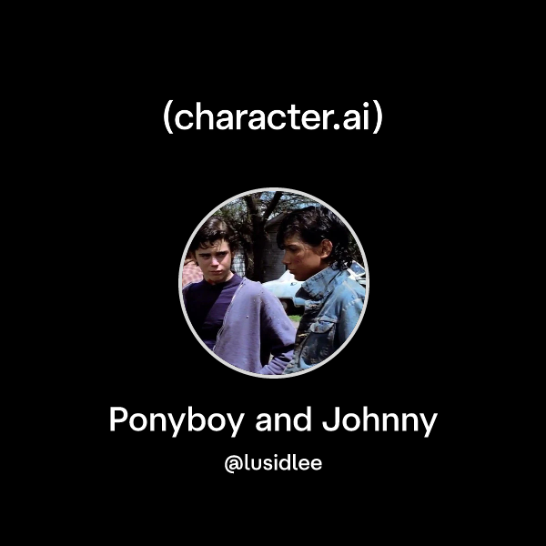 Chat with Ponyboy and Johnny | character.ai | Personalized AI for every ...