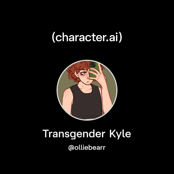 Chat with Transgender Kyle | character.ai | AI Chat, Reimagined–Your ...
