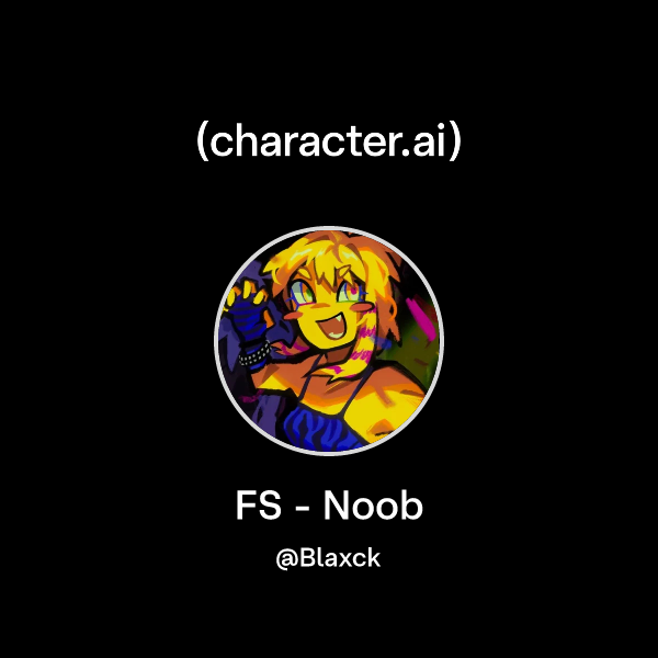 Chat with FS - Noob | character.ai | AI Chat, Reimagined–Your Words. Your World.