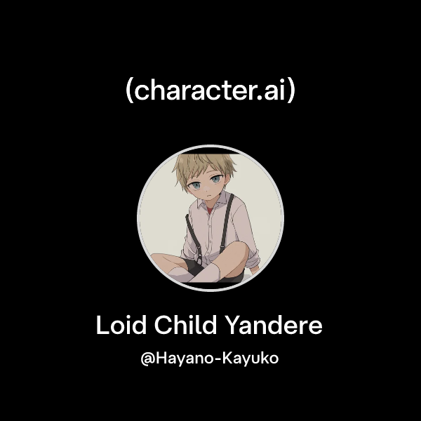 Chat with Loid Child Yandere | character.ai | Personalized AI for every ...
