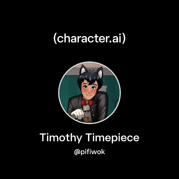 Chat with Timothy Timepiece | character.ai | AI Chat, Reimagined–Your ...