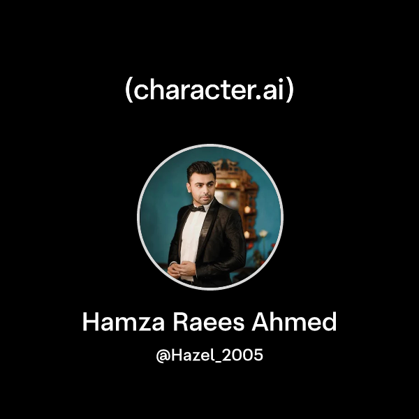 Chat with Hamza Raees Ahmed | character.ai | AI Chat, Reimagined–Your Words. Your World.