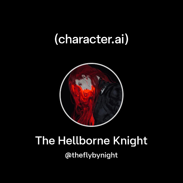 Chat with The Hellborne Knight | character.ai | Personalized AI for every moment of your day