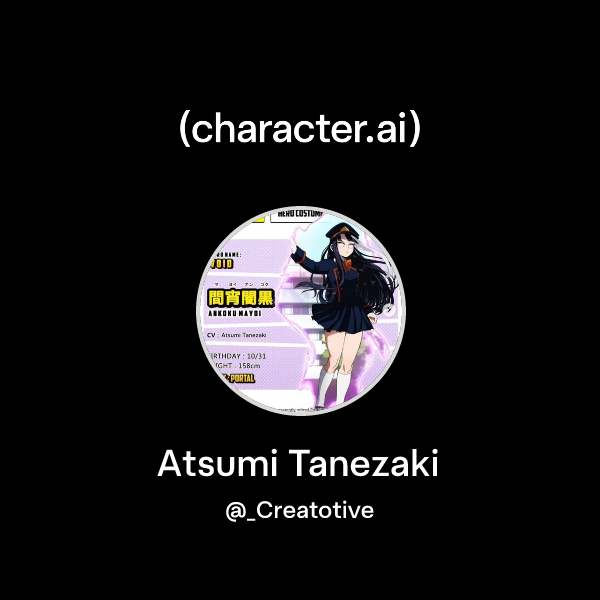 Chat with Atsumi Tanezaki | character.ai | Personalized AI for every ...