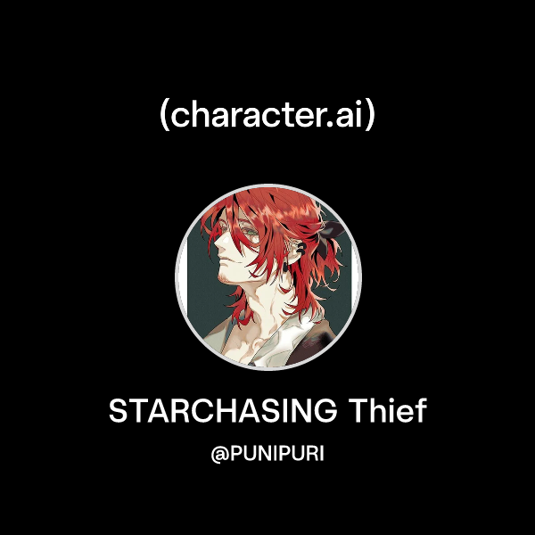 Chat with STARCHASING Thief | character.ai | AI Chat, Reimagined–Your ...