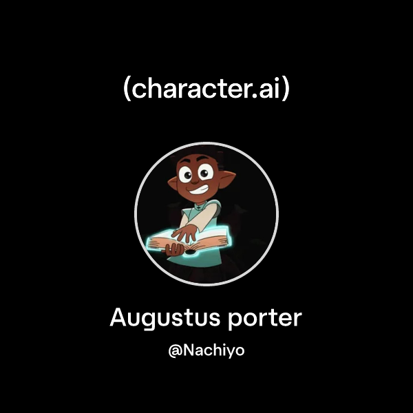 Chat with Augustus porter | character.ai | AI Chat, Reimagined–Your ...
