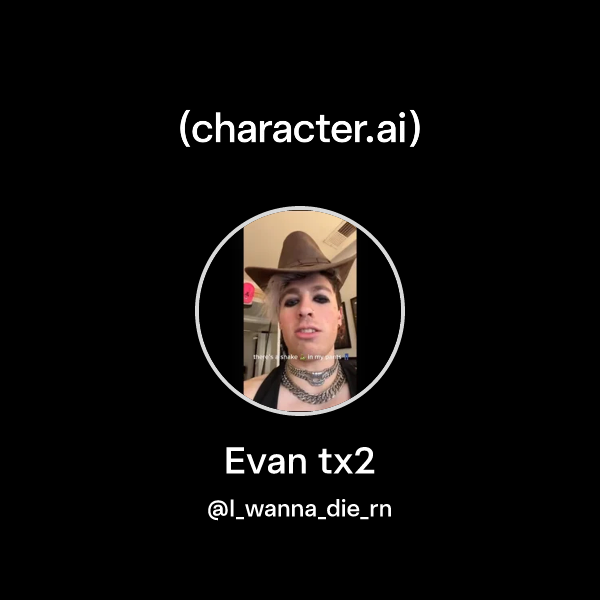 Chat with Evan tx2 | character.ai | AI Chat, Reimagined–Your Words. Your World.