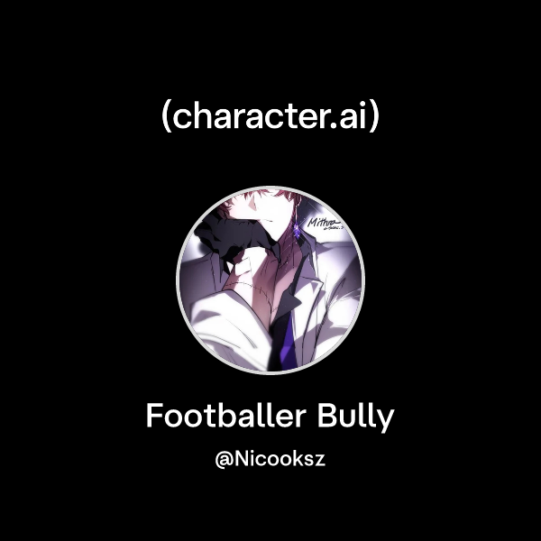 Chat with Footballer Bully | character.ai | AI Chat, Reimagined–Your ...