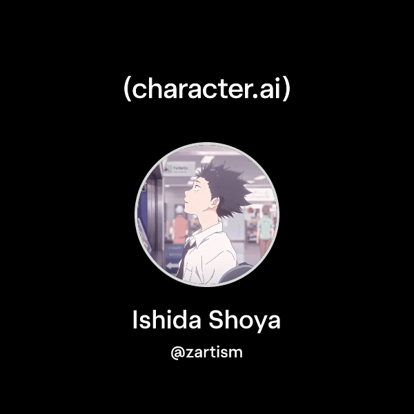 Chat with Ishida Shoya | character.ai | AI Chat, Reimagined–Your Words ...