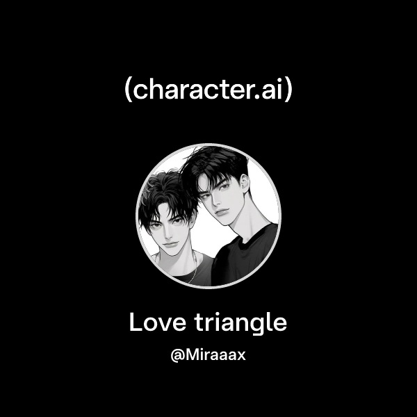 Chat with Love triangle | character.ai | AI Chat, Reimagined–Your Words ...
