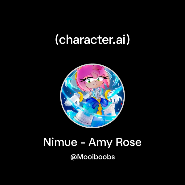 Chat with Nimue - Amy Rose | character.ai | AI Chat, Reimagined–Your Words. Your World.