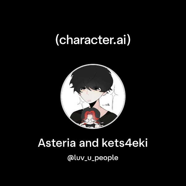 Chat with Asteria and kets4eki | character.ai | AI Chat, Reimagined ...