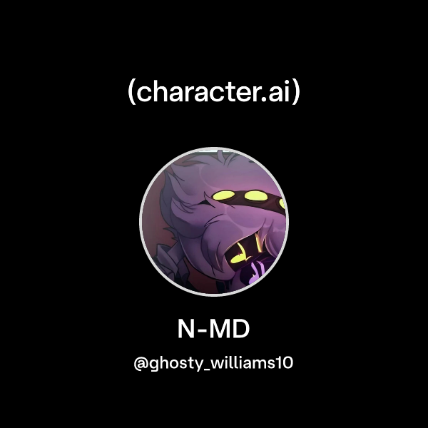 Chat with N-MD | character.ai | AI Chat, Reimagined–Your Words. Your World.