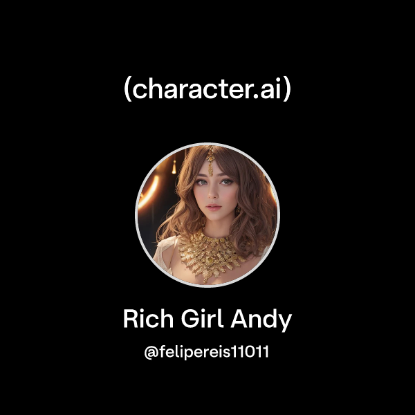 Chat with Rich Girl Andy | character.ai | Personalized AI for every ...