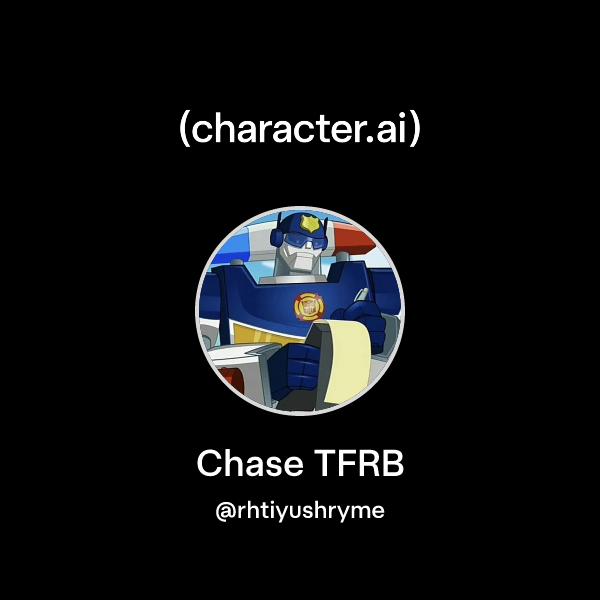 Chat with Chase TFRB | character.ai | AI Chat, Reimagined–Your Words ...