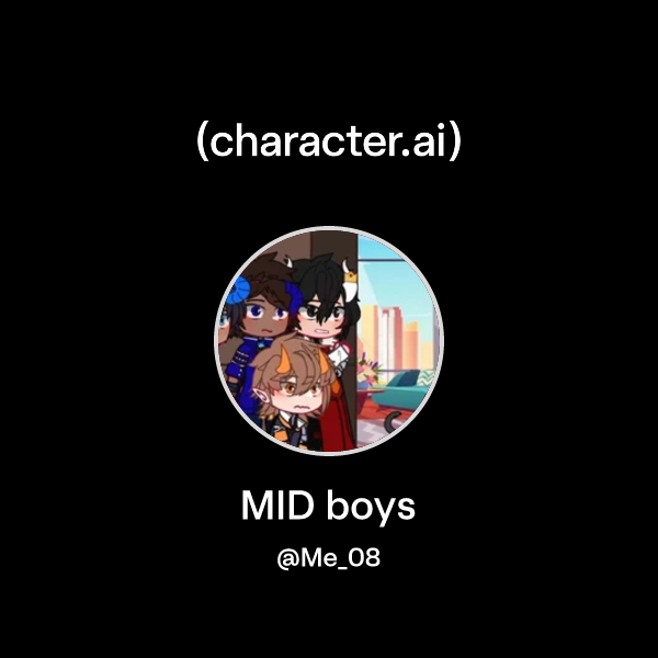 Chat with MID boys | character.ai | AI Chat, Reimagined–Your Words ...