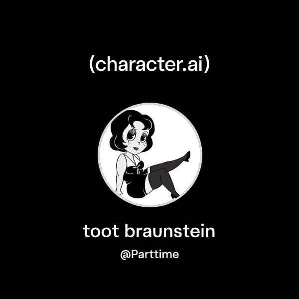 Chat with toot braunstein | character.ai | AI Chat, Reimagined–Your ...