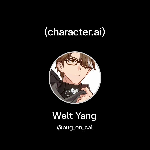 Chat with Welt Yang | character.ai | AI Chat, Reimagined–Your Words ...