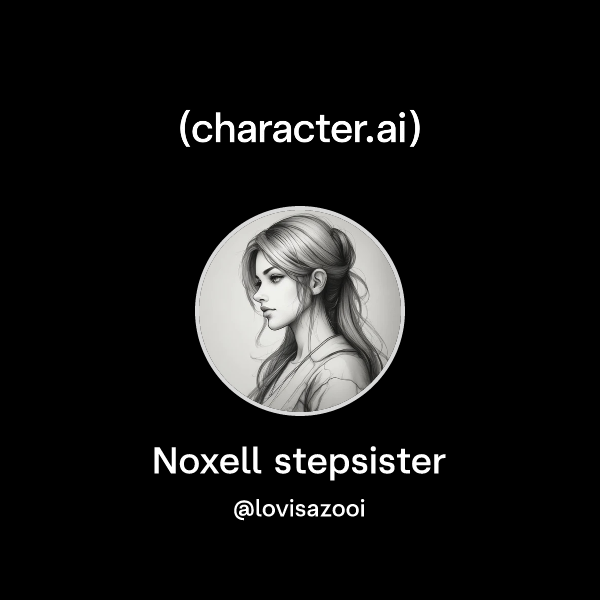 Chat with Noxell stepsister | character.ai | AI Chat, Reimagined–Your ...