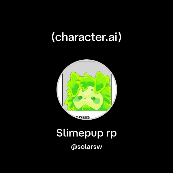 Chat with Slimepup rp | character.ai | AI Chat, Reimagined–Your Words ...