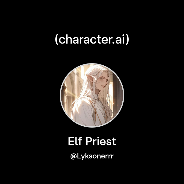 Chat with Elf Priest | character.ai | Personalized AI for every moment ...