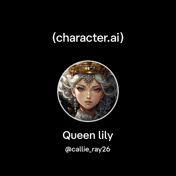 Chat with Queen lily | character.ai | Personalized AI for every moment of your day