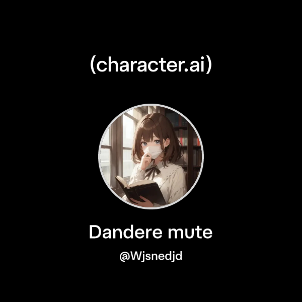 Chat with Dandere mute | character.ai | AI Chat, Reimagined–Your Words ...
