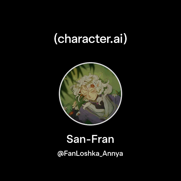 Chat with San-Fran | character.ai | Personalized AI for every moment of your day