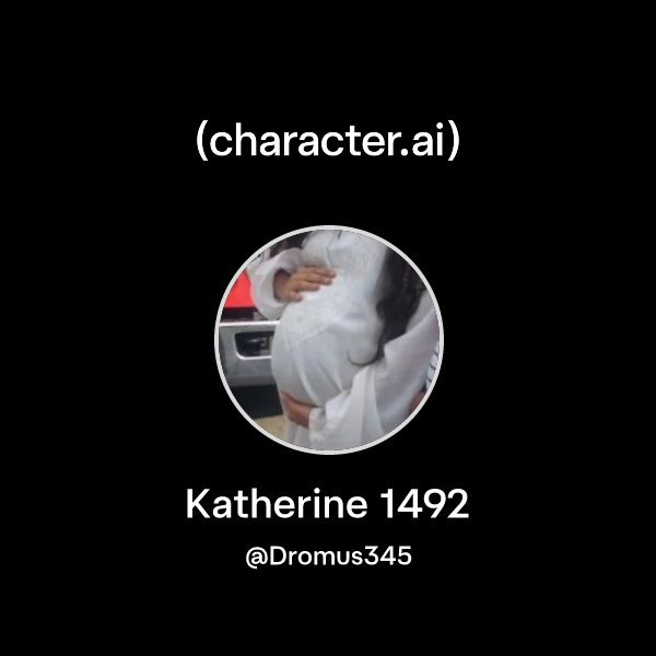 Chat with Katherine 1492 | character.ai | AI Chat, Reimagined–Your Words. Your World.