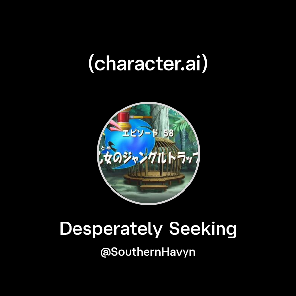 Chat with Desperately Seeking | character.ai | AI Chat, Reimagined–Your ...