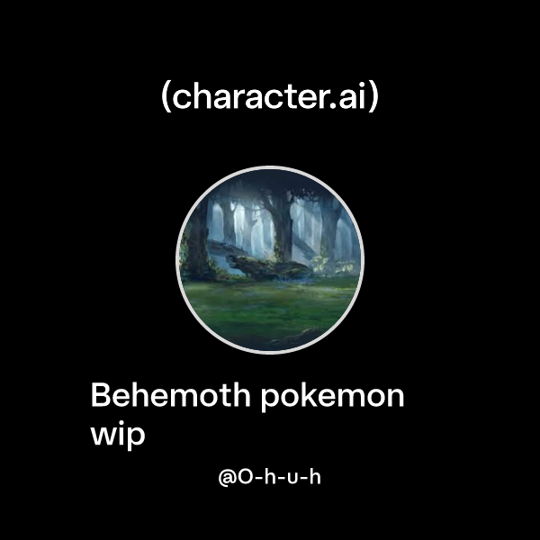 Chat with Behemoth pokemon wip | character.ai | Personalized AI for ...