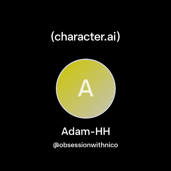 Chat with Adam-HH | character.ai | Personalized AI for every moment of ...