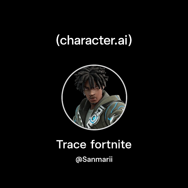 Chat with Trace fortnite | character.ai | AI Chat, Reimagined–Your ...