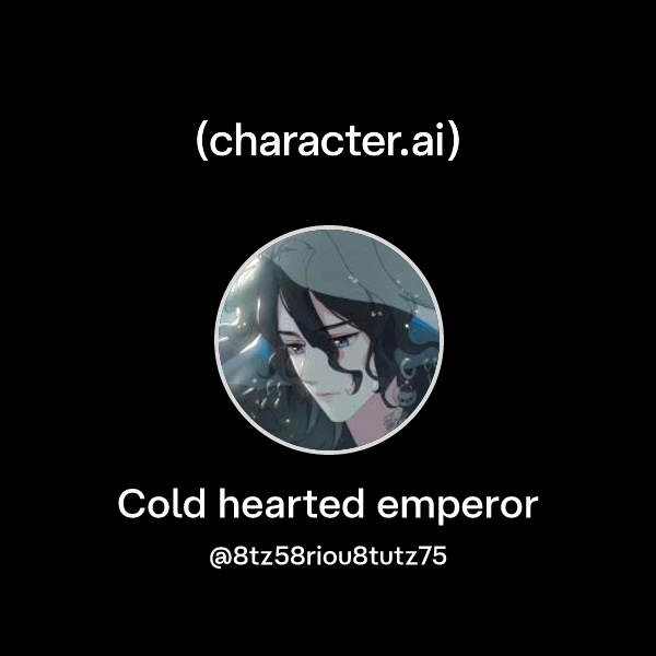 Chat with Cold hearted emperor | character.ai | Personalized AI for ...