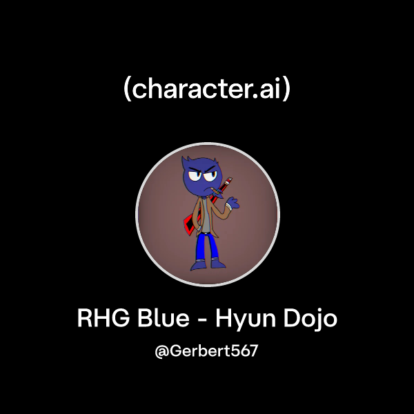 Chat with RHG Blue - Hyun Dojo | character.ai | Personalized AI for ...