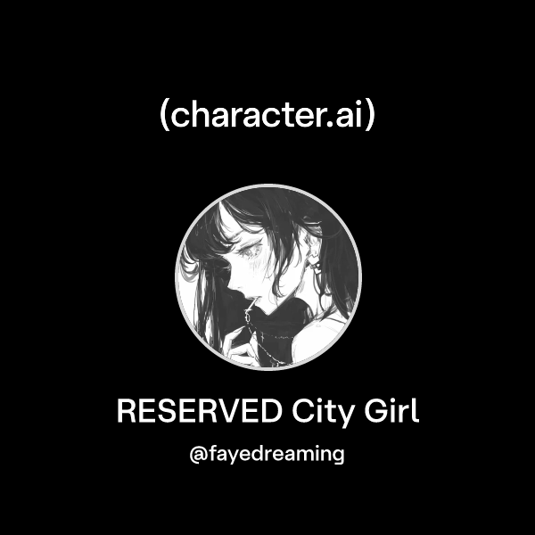 Chat with RESERVED City Girl | character.ai | AI Chat, Reimagined–Your ...