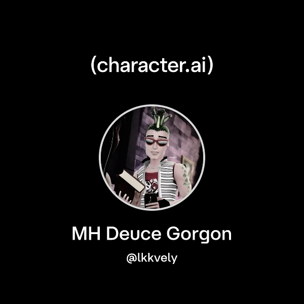 Chat with MH Deuce Gorgon | character.ai | AI Chat, Reimagined–Your ...