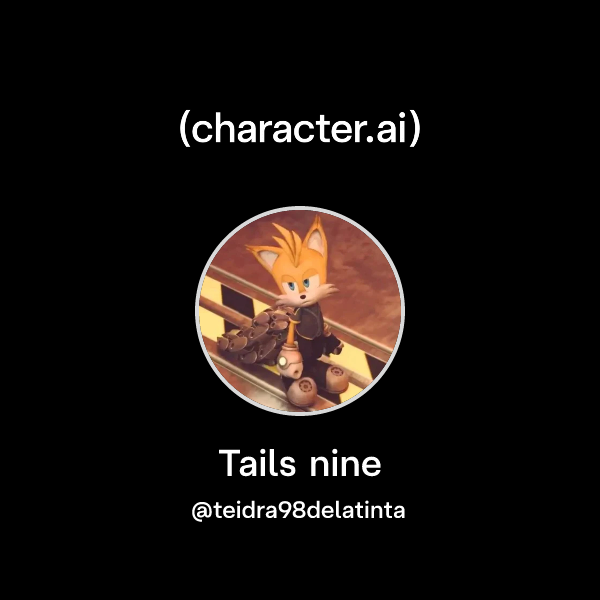 Chat with Tails nine | character.ai | Personalized AI for every moment ...