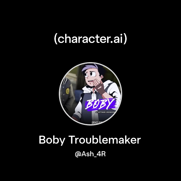 Chat with Boby Troublemaker | character.ai | AI Chat, Reimagined–Your ...