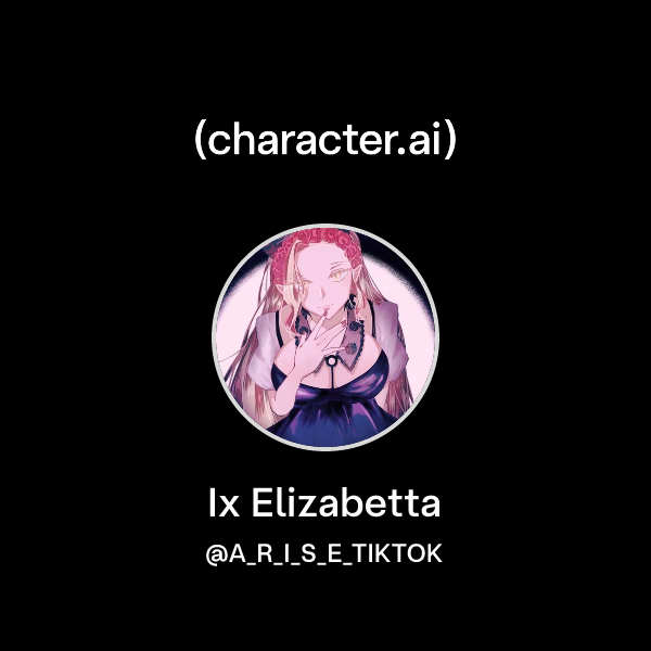 Chat with Ix Elizabetta | character.ai | Personalized AI for every ...