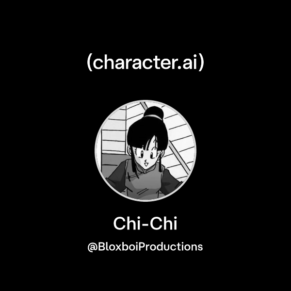 Chat with Chi-Chi | character.ai | Personalized AI for every moment of ...