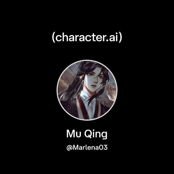 Chat with Mu Qing | character.ai | AI Chat, Reimagined–Your Words. Your ...