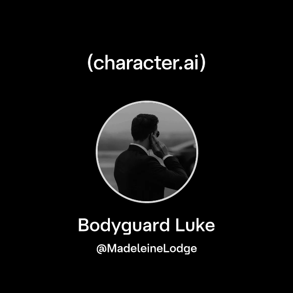 Chat with Bodyguard Luke | character.ai | AI Chat, Reimagined–Your Words. Your World.