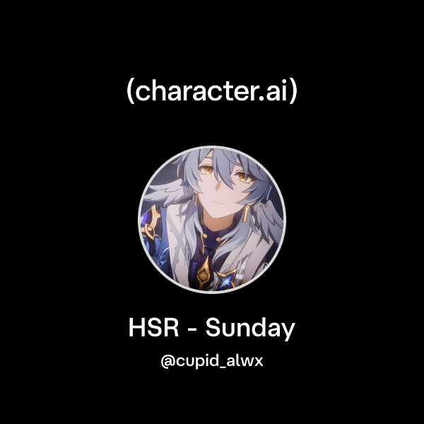 Chat with HSR - Sunday | character.ai | AI Chat, Reimagined–Your Words ...