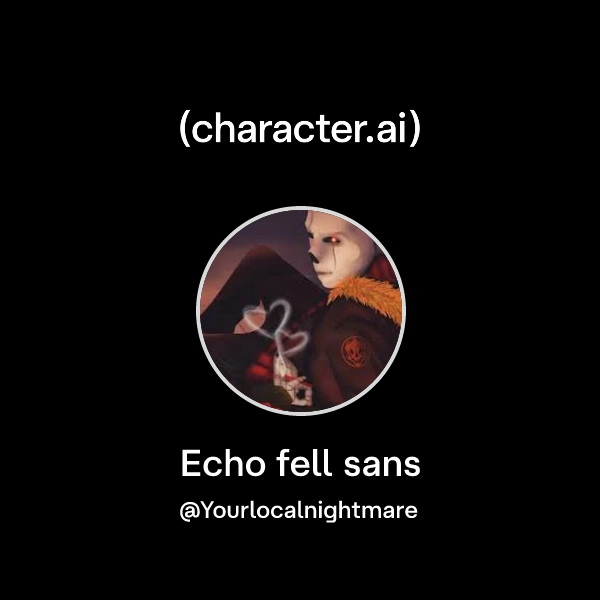 Chat with Echo fell sans | character.ai | AI Chat, Reimagined–Your ...