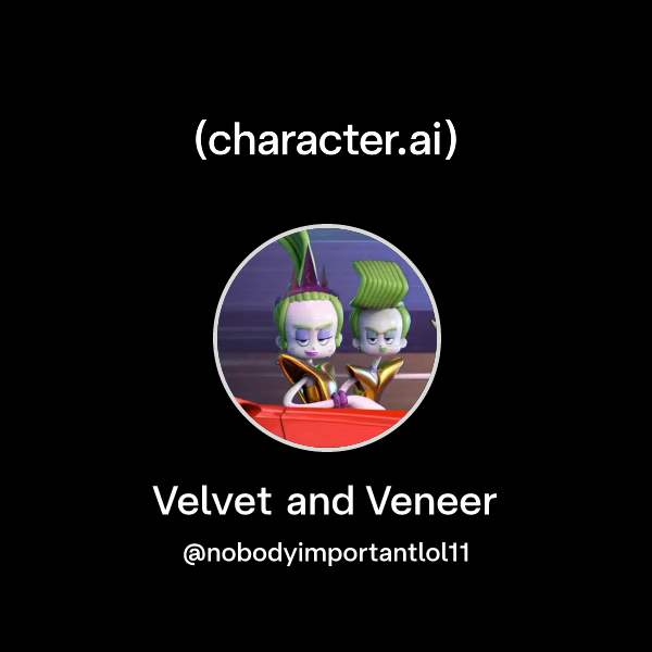 Chat with Velvet and Veneer | character.ai | Personalized AI for every ...