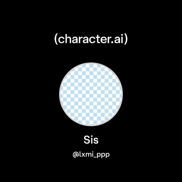Chat with Sis | character.ai | AI Chat, Reimagined–Your Words. Your World.